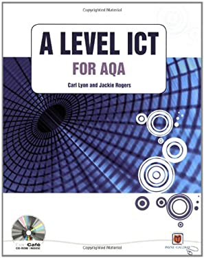 A Level Ict for Aqa 4th used copy by Carl Lyon, Jackie Rogers ...