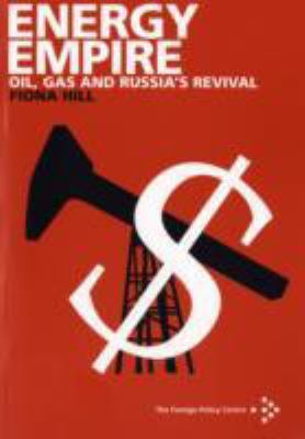 Energy Empire : Oil, Gas and Russia's Revival book by Fiona Hill ...