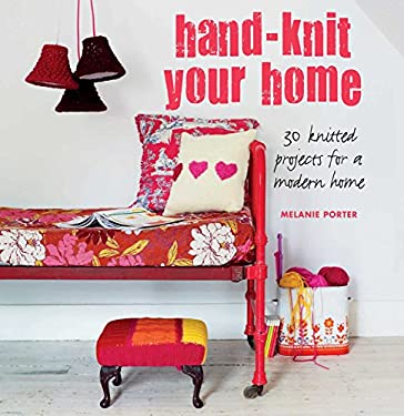 Hand-Knit Your Home : 30 Knitted Projects for a Modern Home used book ...