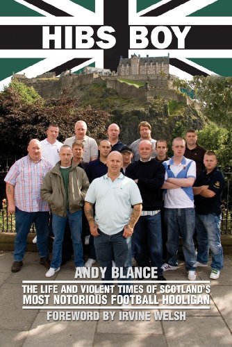 Hibs Boy : The Life and Violent Times of Scotland's Most Notorious ...