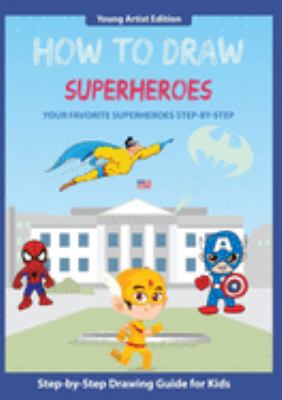 How to Draw Superheroes : Easy Step-By-Step Guide How to Draw for Kids ...