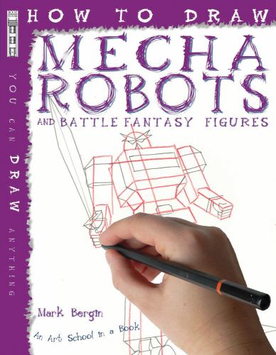 How to Draw Mecha Robots used book by Mark Bergin: 9781905638505