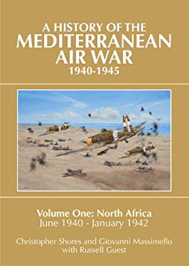A History of the Mediterranean Air War, 1940-1945 Vol. 1 : Volume 1 ...