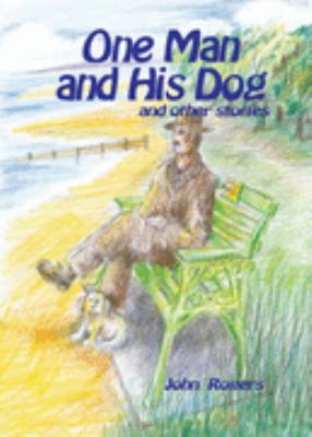 One Man and His Dog and Other Stories book by John Rogers: 9781905412082