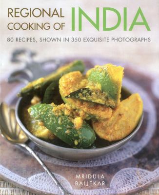 Regional Cooking of India : 80 Recipes, Shown in 300 Exquisite ...
