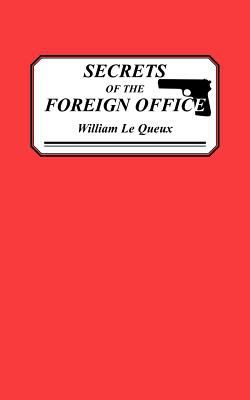 Secrets of the Foreign Office book by William Le Queux: 9781906140007