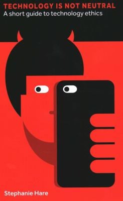 Technology Is Not Neutral : A Short Guide to Technology Ethics used ...