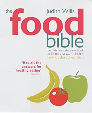The Food Bible : The Ultimate Guide to All That's Good and Bad in the ...