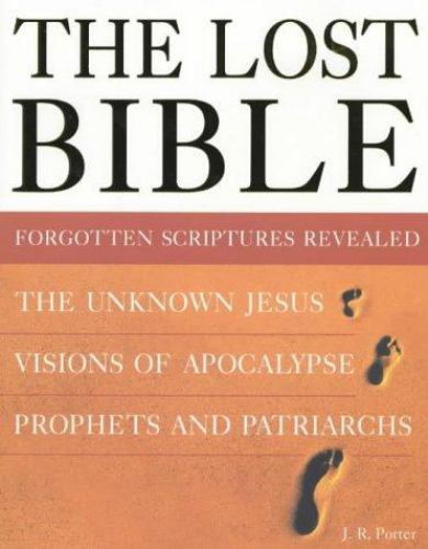 The Lost Bible : Forgotten Scriptures Revealed used book by J. R ...
