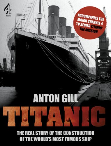 Titanic : The Real Story of the Construction of the World's Most Famous ...