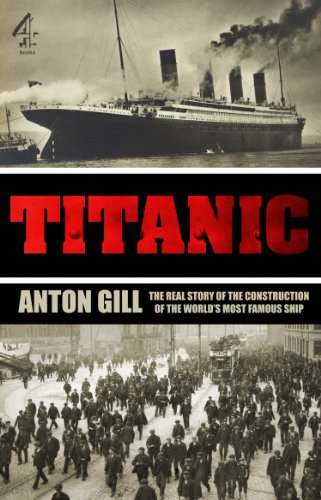 Titanic : The Real Story of the Construction of the World's Most Famous ...