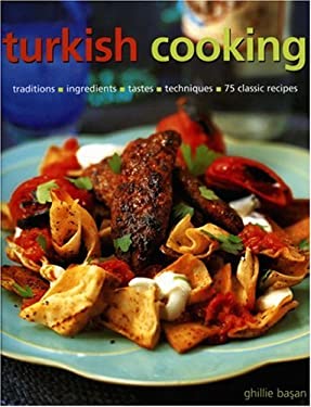 Turkish Cooking : Traditions, Ingredients, Tastes, Techniques, 75 ...