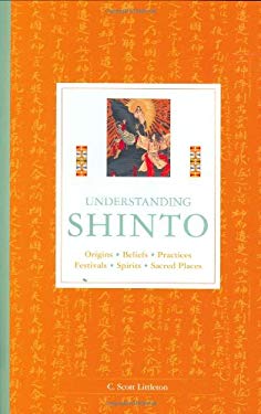 Understanding Shinto : Origins, Beliefs, Practices, Festivals, Spirits ...