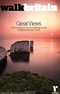 Walk Britain : Great Views the Ramblers' Top 50 Walking Routes to ...