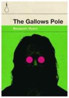 The Gallows Pole book by Benjamin J. Myers: 9781910422328