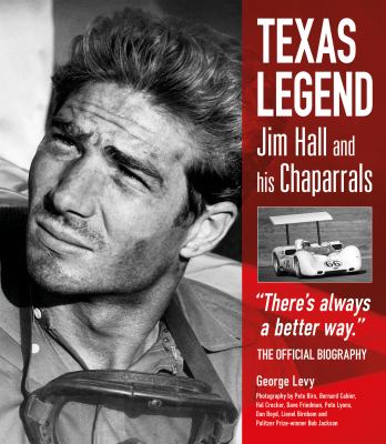 Texas Legend : Jim Hall and His Chaparrals - "There's Always a Better ...