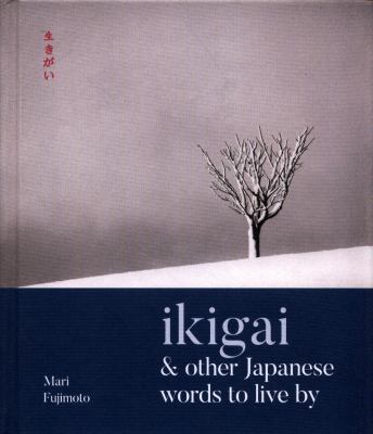 Ikigai, Wabi-Sabi and Other Japanese Words to Live By used book by ...