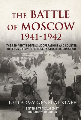 The Battle of Moscow 1941-42 : The Red Army's Defensive Operations and ...