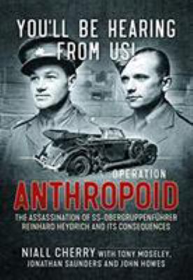 You'll Be Hearing from Us! : Operation Anthropoid - the Assassination of SS-Obergruppenführer ...