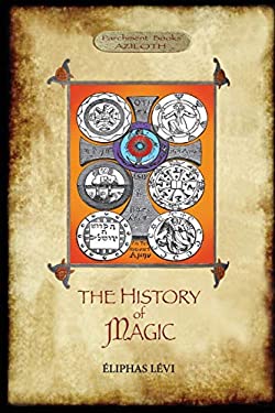 The History of Magic : Including a Clear and Precise Exposition of Its ...