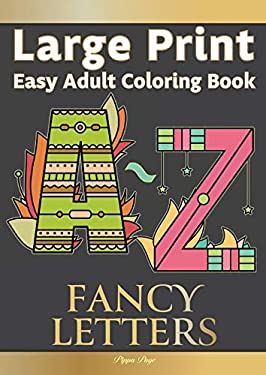 Large Print Easy Adult Coloring: FANCY LETTERS: Simple, Relaxing ...