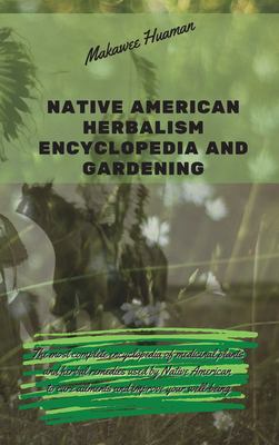 Native American Herbalism Encyclopedia and Gardening: The most complete ...