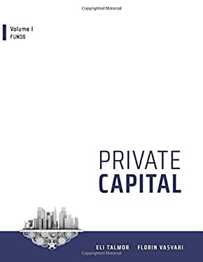 Private Capital: Volume I - Funds book by Prof Eli Talmor, Vasvari ...