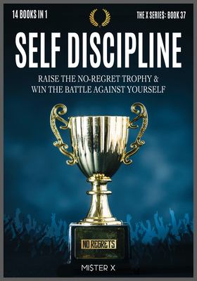 Self-Discipline: Raise the No-Regret Trophy and Win the Battle Against ...