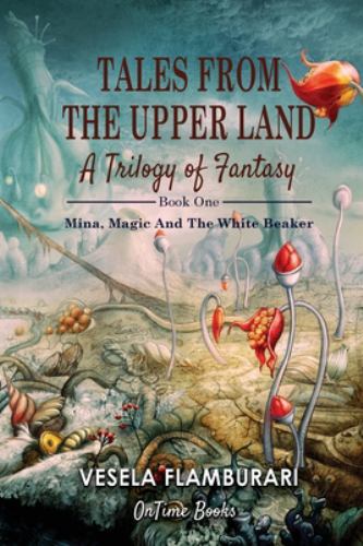Tales From the Upper Land: Mina, magic and the white beaker book ...