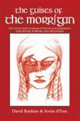 The Guises of the Morrigan : The Celtic Irish Goddess of Battle ...
