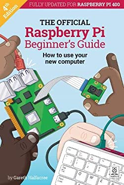 The Official Raspberry Pi Beginner's Guide (The Official Raspberry Pi Beginner's Guide: How to ...