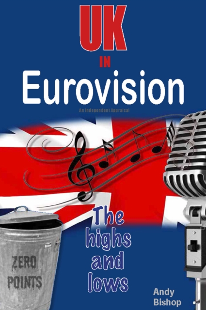 UK in Eurovision : The Highs and Lows book by Andy Bishop: 9781915246264