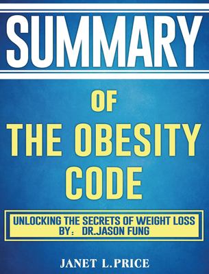 Summary of the Obesity Code : Unlocking the Secrets of Weight Loss by ...