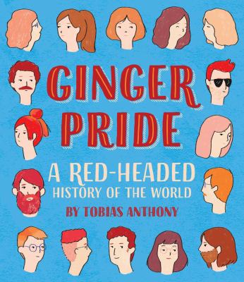 Ginger Pride : A Redheaded History of the World book by Tobias Anthony: 9781925418651