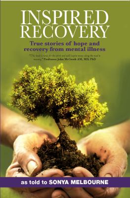 Inspired Recovery True Stories : True Stories of Hope and Recovery from ...