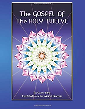 The Gospel of the Holy 12: Essene Bible book: 9781925834338
