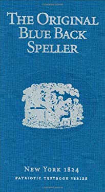 The Original Blue Back Speller : New York 1824; Patriotic Textbook ...