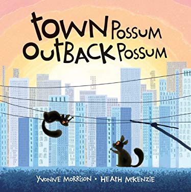 Town Possum, Outback Possum book by Yvonne Morrison: 9781921541476
