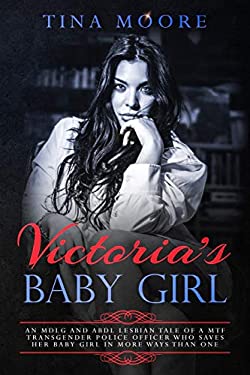 Victoria's Baby Girl : An MDLG and ABDL Lesbian Tale of an MTF ...