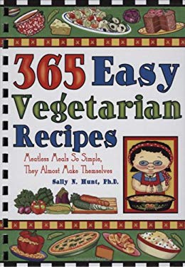 365 Easy Vegetarian Recipes : Meatless Meals So Simple, They Almost Make Themselves used book by ...