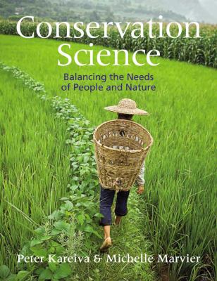Conservation Science : Balancing the Needs of People and Nature used ...