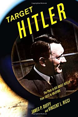 Target Hitler : The Many Plots to Kill Adolf Hitler book by Vincent L ...