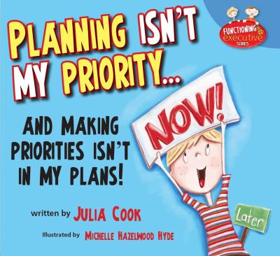 Planning Isn't My Priority... : and Making Priorities Isn't in My Plans! used book by Julia Cook ...