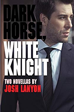 Dark Horse, White Knight book by Josh Lanyon: 9781937909789