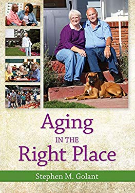 Aging in the Right Place book by Stephen M. Golant: 9781938870330