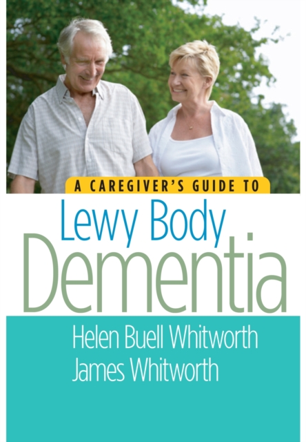 A Caregiver's Guide to Lewy Body Dementia used book by Jim Whitworth ...