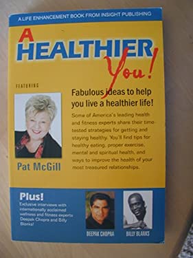 A Healthier You!: Fabulous Ideas to Help You Live A Healthier Life ...