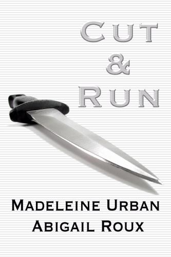 Cut and Run book by Madeleine Urban, Abigail Roux: 9781935192237
