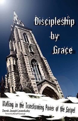 Discipleship by Grace book by Derek Joseph Levendusky: 9781935018179