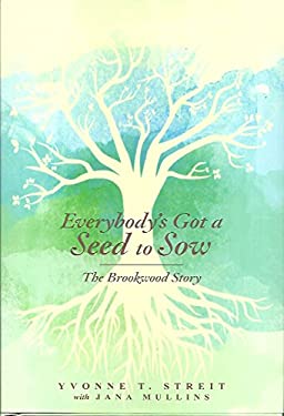 Everybody's Got a Seed to Sow : The Brookwood Story used book by Yvonne ...